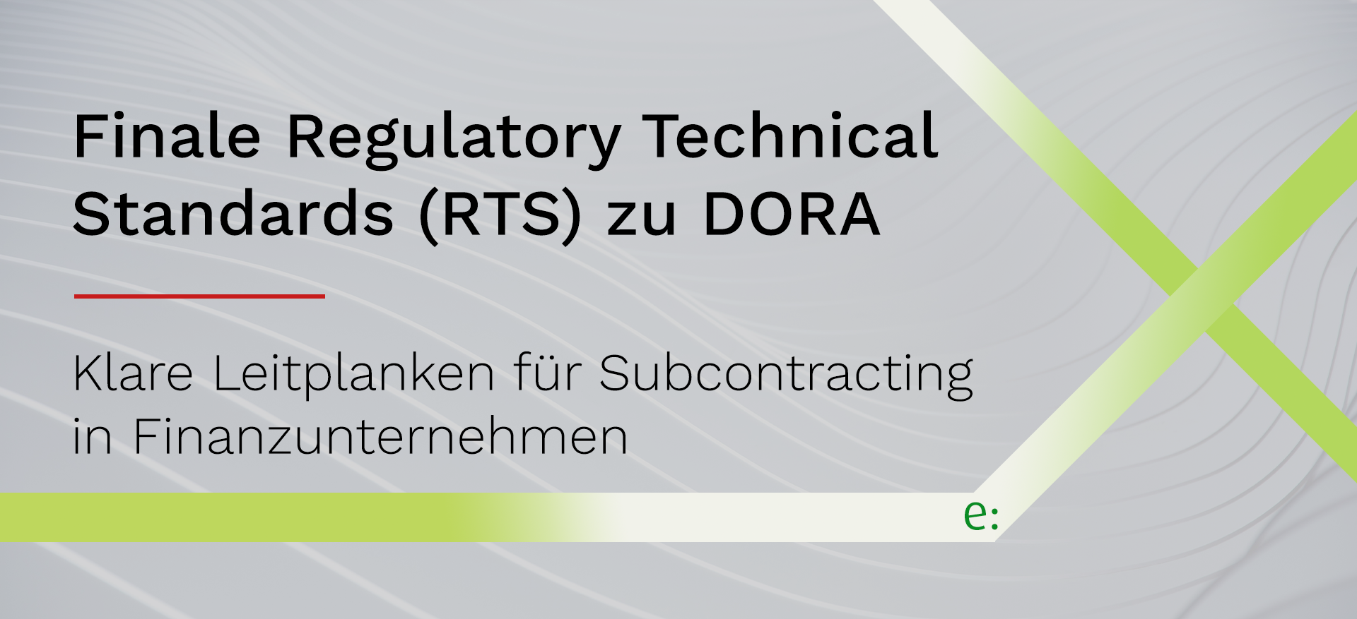 Finale RTS zu DORA – e:ndlich